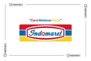 Cara Melamar Kerja di Indomaret Agar Diterima Kerja