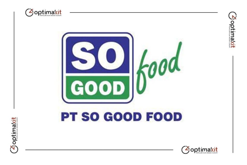 Gaji PT So Good Food Terbaru 2025 Semua Jabatan